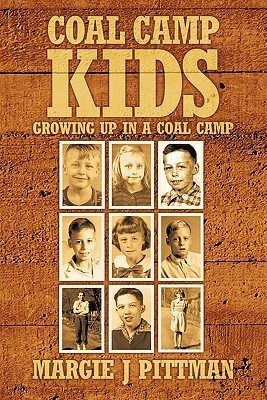 Coal Camp Kids: Growing Up In A Coal Camp by Margie J. Pittman | Goodreads