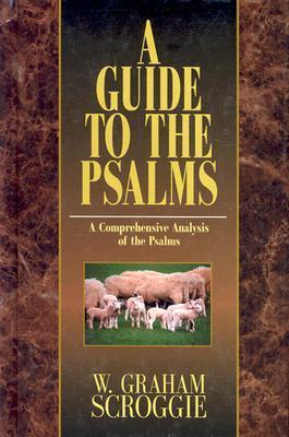 A Guide to the Psalms by W. Graham Scroggie | Goodreads