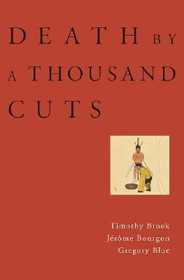 Death by a Thousand Cuts by Timothy Brook | Goodreads