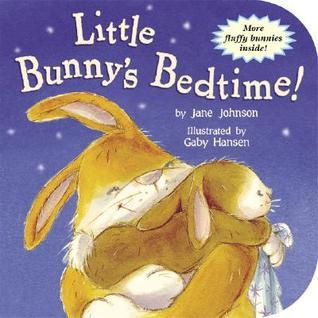 Little Bunny's Bedtime! by Jane Johnson | Goodreads
