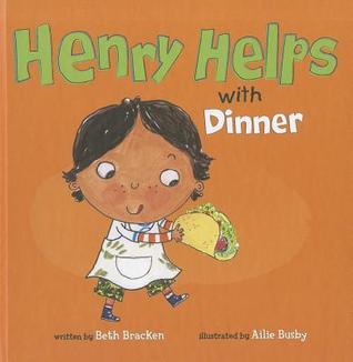 Henry Helps With Dinner by Beth Bracken | Goodreads