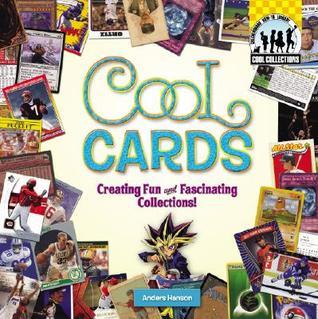 Cool Cards: Creating Fun and Fascinating Collections! by Anders Hanson ...