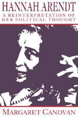 Hannah Arendt: A Reinterpretation of her Political Thought by Margaret ...
