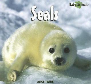 Seals (Baby Animals) by Alice Twine | Goodreads