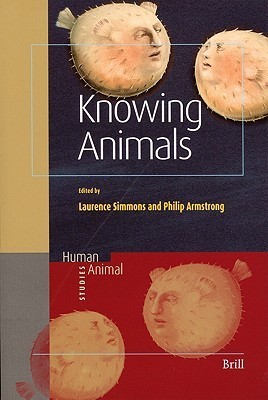 Knowing Animals (Human-Animal Studies) by Laurence Simmons | Goodreads