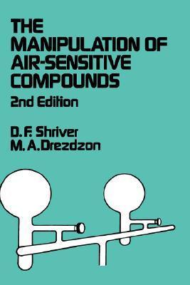 The Manipulation of Air-Sensitive Compounds, 2nd Edition by D.F ...