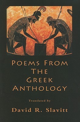 Poems from the Greek Anthology by David R. Slavitt | Goodreads