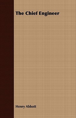 The Chief Engineer by Henry Abbott | Goodreads