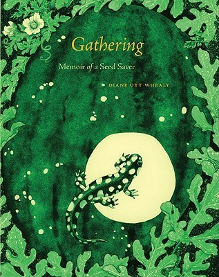 Gathering: Memoir of a Seed Saver by Diane Ott Whealy | Goodreads