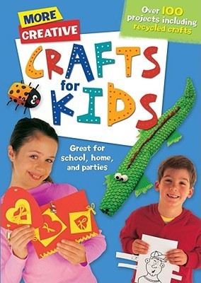 More Creative Crafts for Kids by Reader's Digest Association | Goodreads