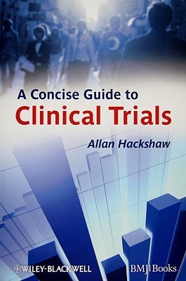A Concise Guide to Clinical Trials by Allan Hackshaw | Goodreads