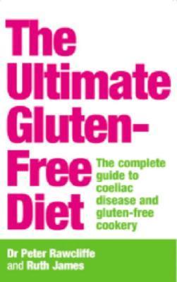 The Ultimate Gluten-Free Diet: The Complete Guide to Coeliac Disease ...