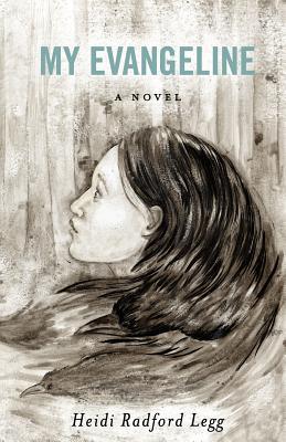 My Evangeline by Heidi Radford Legg | Goodreads