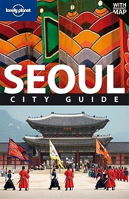 Lonely Planet Seoul: City Guide by Martin Robinson | Goodreads