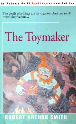 The Toymaker by Robert Arthur Smith | Goodreads