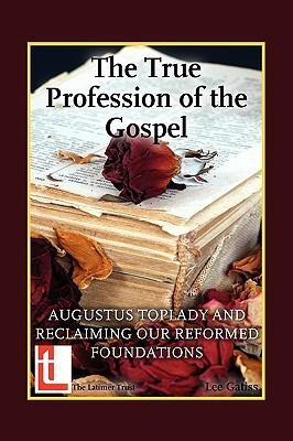 The True Profession of the Gospel by Lee Gatiss | Goodreads