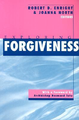 Exploring Forgiveness by Robert D. Enright | Goodreads
