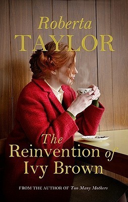 The Reinvention of Ivy Brown: A Novel by Roberta Taylor | Goodreads