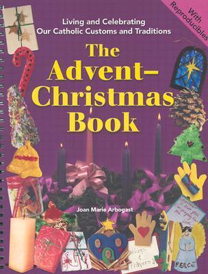The Advent-Christmas Book by Joan Marie Arbogast | Goodreads