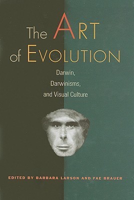 The Art of Evolution: Darwin, Darwinisms, and Visual Culture by Barbara ...