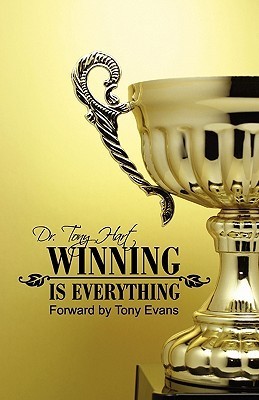 Winning Is Everything by Tony Hart | Goodreads