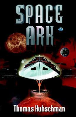 Space Ark by Thomas J. Hubschman | Goodreads