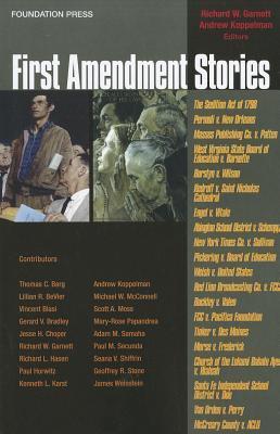 First Amendment Stories (Law Stories) by Richard W. Garnett | Goodreads