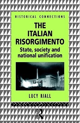 The Italian Risorgimento: State, Society and National Unification by ...