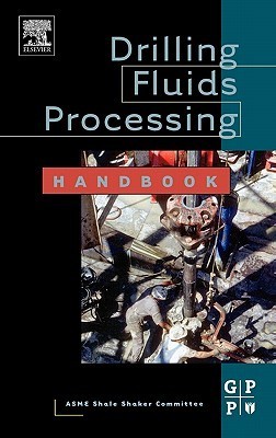 Drilling Fluids Processing Handbook by Asme Shale Shaker Committee ...