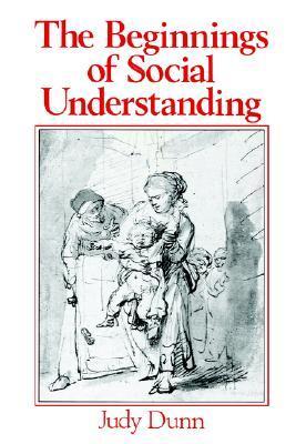 The Beginnings of Social Understanding by Judy Dunn | Goodreads