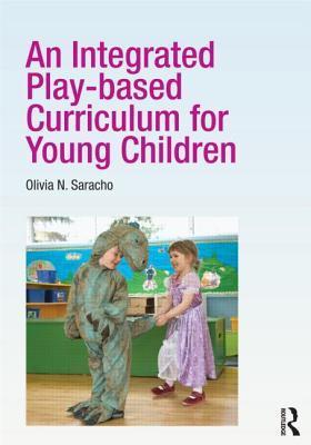 An Integrated Play-based Curriculum for Young Children by Olivia N ...