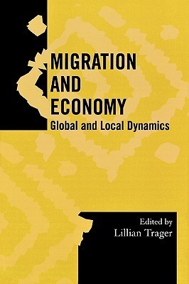 Migration and Economy: Global and Local Dynamics by Lillian Trager ...