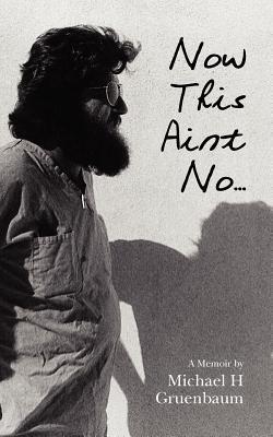Now This Aint No... by Michael H. Gruenbaum | Goodreads