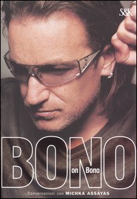 Bono on Bono by Bono | Goodreads