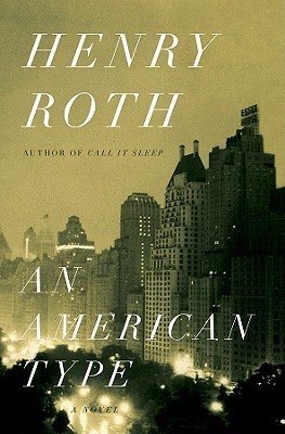 An American Type by Henry Roth | Goodreads