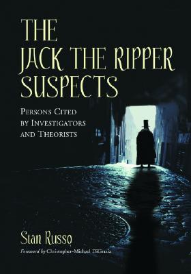 The Jack the Ripper Suspects: Persons Cited by Investigators and ...