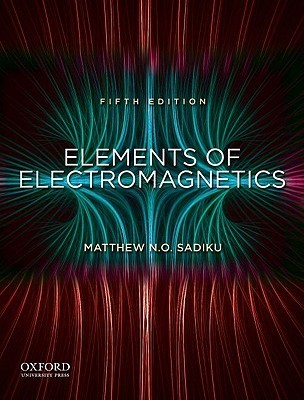 Elements of Electromagnetics (OXF SER ELEC) by Matthew N.O. Sadiku ...