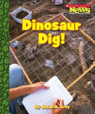 Dinosaur Dig! (Scholastic News Nonfiction Readers) by Susan H. Gray ...