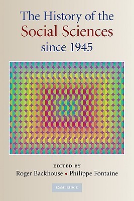 The History of the Social Sciences since 1945 by Roger E. Backhouse ...