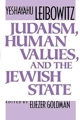 Judaism, Human Values, and the Jewish State by Yeshayahu Leibowitz ...