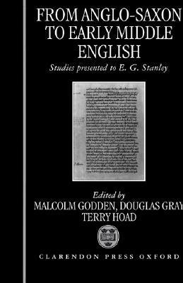 From Anglo-Saxon to Early Middle English: Studies Presented to E. G ...