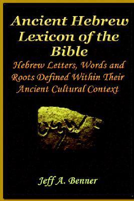 The Ancient Hebrew Lexicon of the Bible by Jeff A. Benner | Goodreads