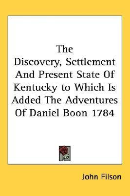 The Discovery, Settlement And Present State Of Kentucky to Which Is ...