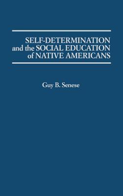 Self-Determination and the Social Education of Native Americans by Guy ...