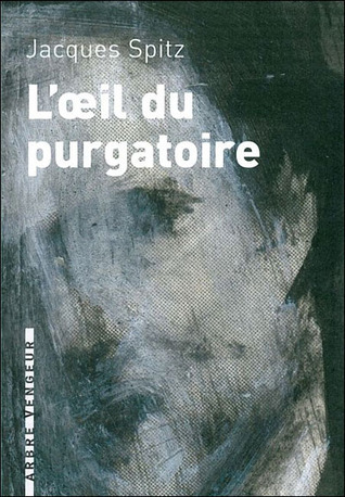 L'oeil du purgatoire by Jacques Spitz | Goodreads