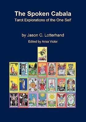 The Spoken Cabala: Tarot Explorations of the One Self by Jason C ...