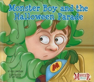 Monster Boy and the Halloween Parade by Carl Emerson | Goodreads