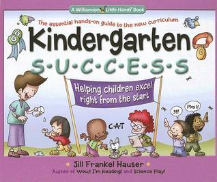 Kindergarten Success: Helping Children Excel Right from the Start by ...