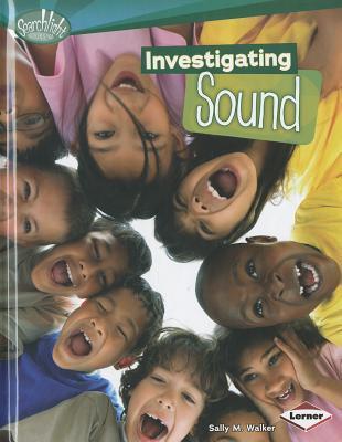 Investigating Sound by Sally M. Walker | Goodreads