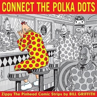 Zippy: Connect the Polka Dots (Zippy by Bill Griffith | Goodreads
